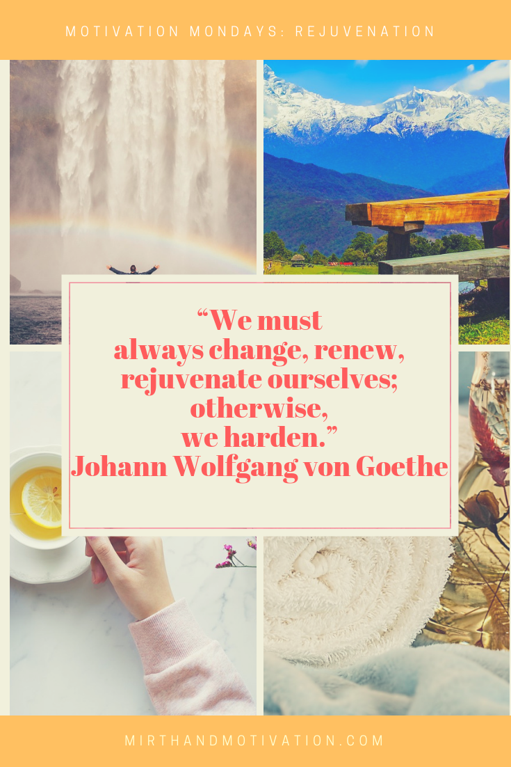 Motivation Mondays: Rejuvenation | Mirth and Motivation